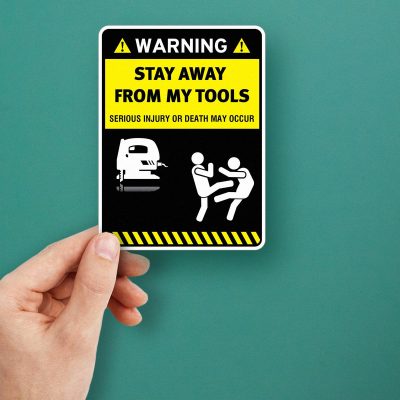 Stay Away From My Tools Warning Sign Sticker - Stickers Factory